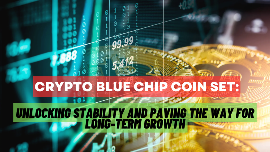 Crypto Blue Chip Coin Set: Unlocking Stability and Paving the Way for ...